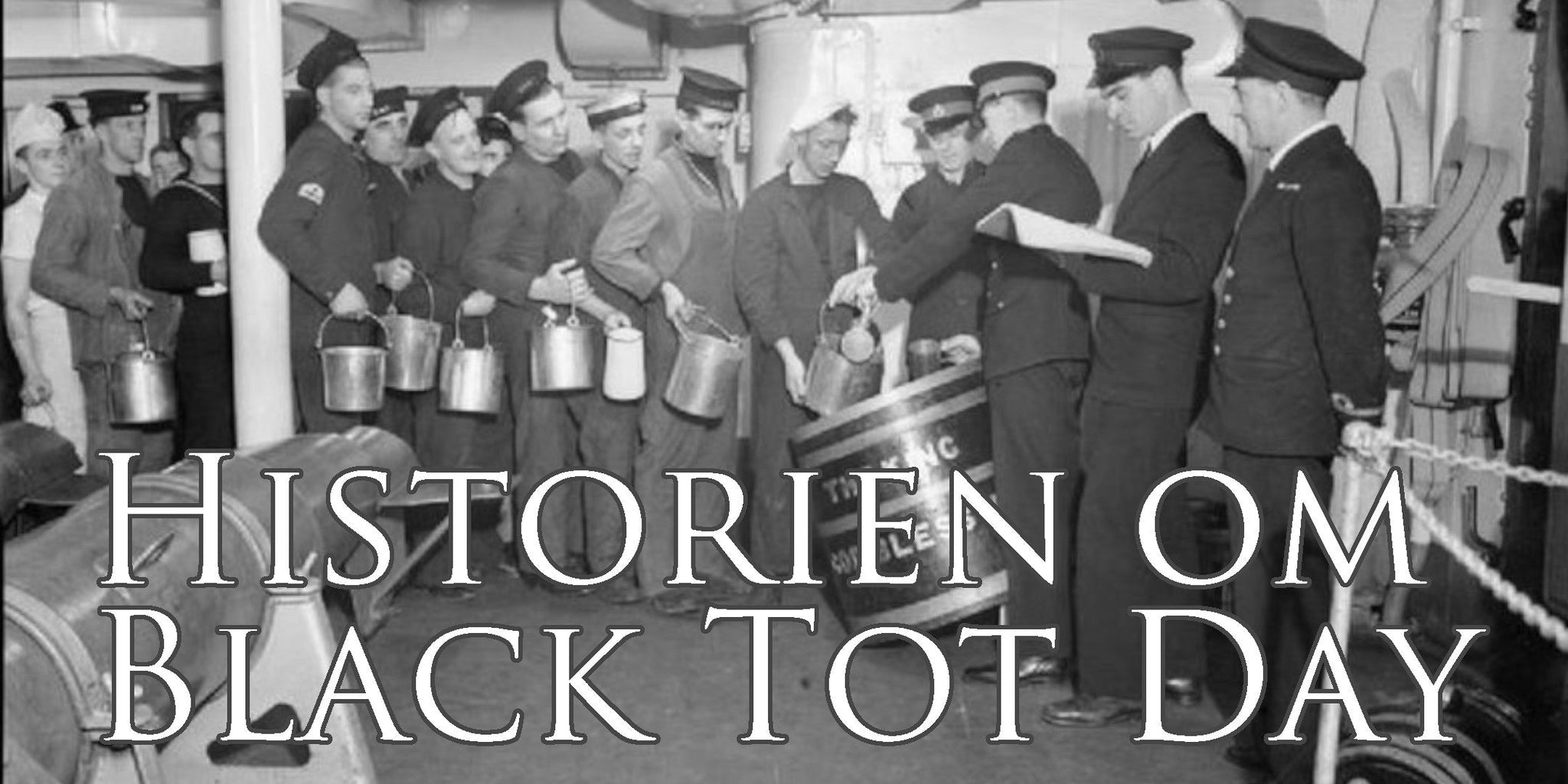 Farvel til “en lille en”: Historien om Black Tot Day – Rombo